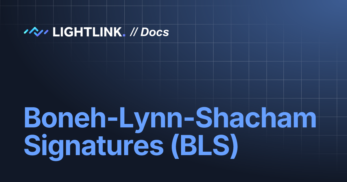 Boneh-Lynn-Shacham Signatures (BLS) | LightLink Protocol